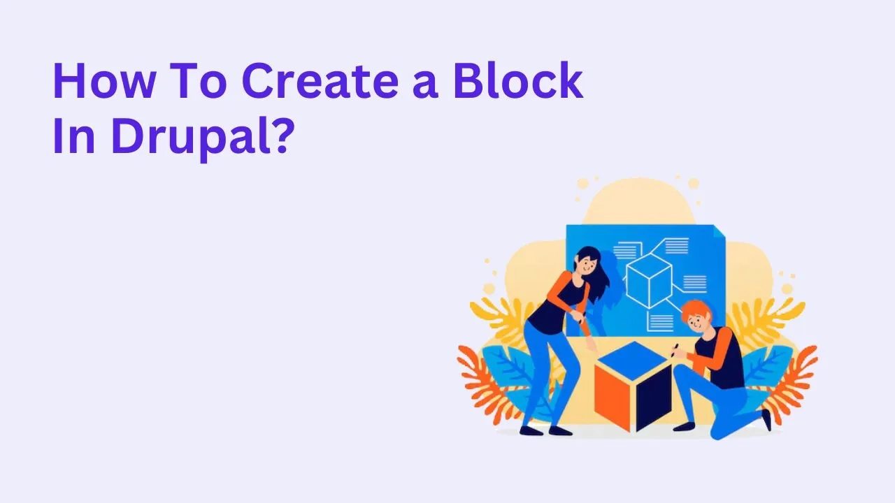 How To Create a Block in Drupal? | Drupalify